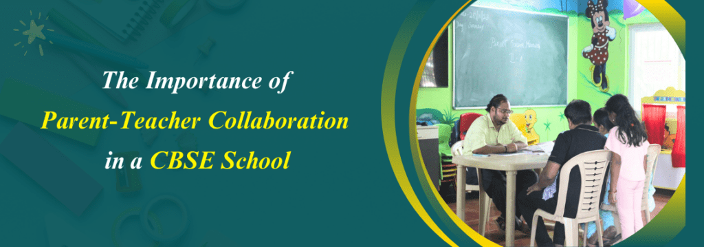 Effective Strategies for Parent-Teacher Collaboration in CBSE Schools